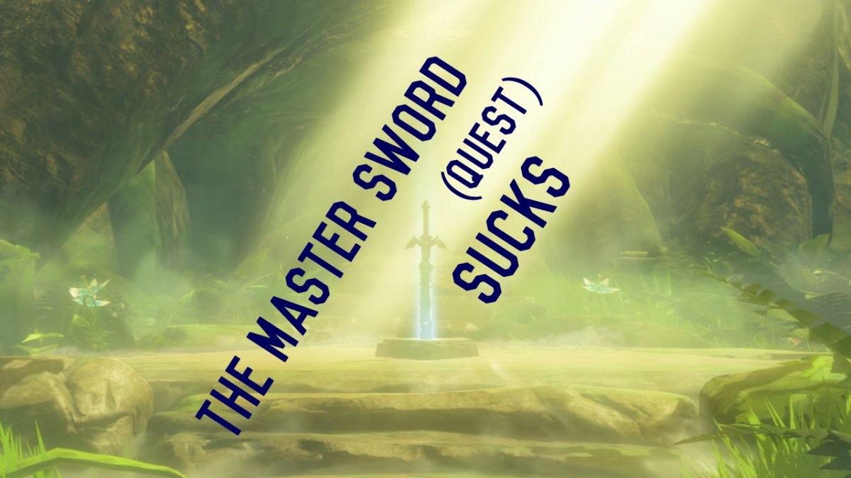 The Master Sword Quest Sucks – Everything Sucks