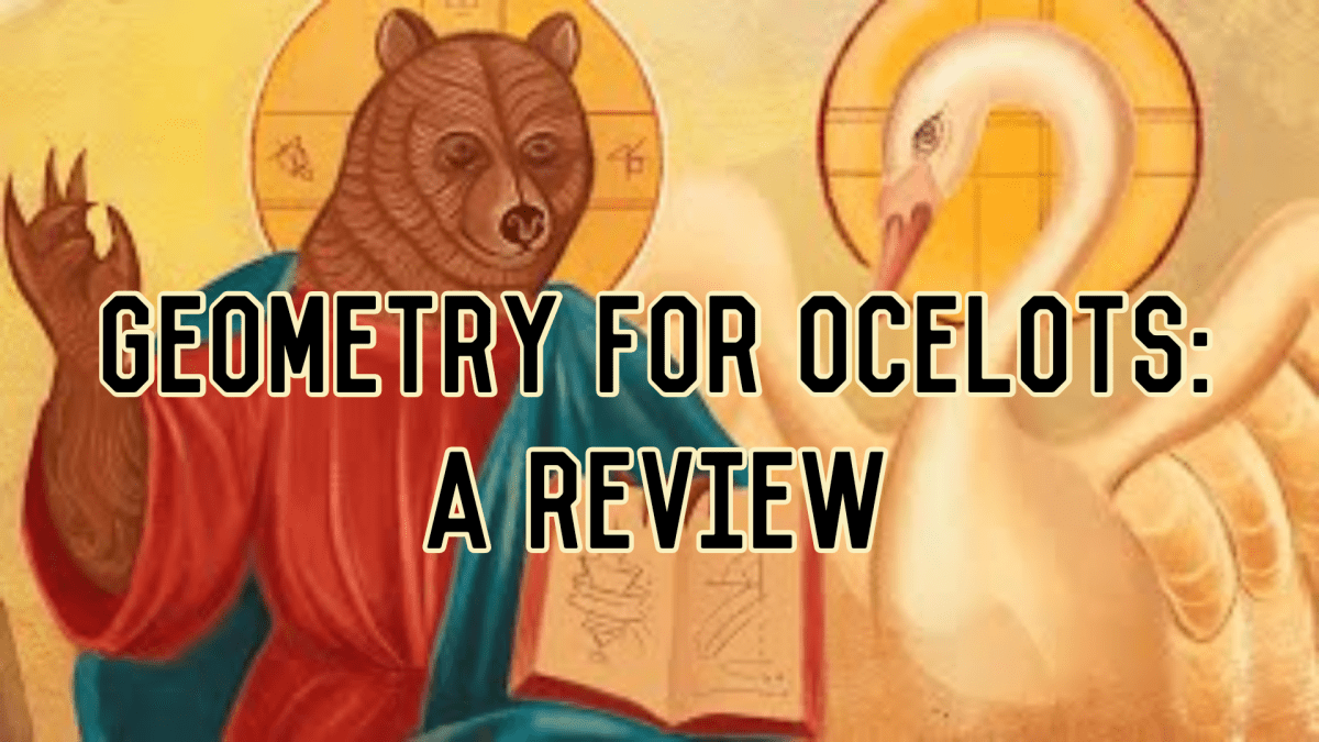 Geometry for Ocelots: A Review – Everything Sucks